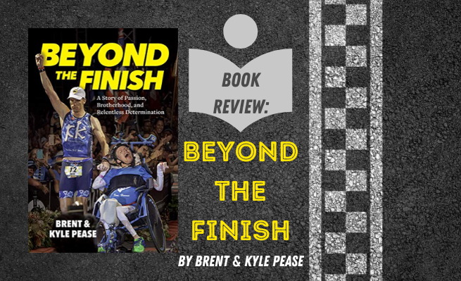 Book Review: Beyond the Finish by Brent and Kyle Pease